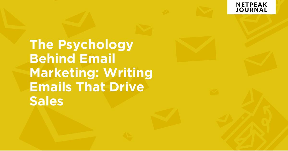 The Psychology Behind Email Marketing: Writing Emails That Drive Sales