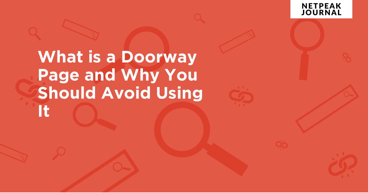 What is a Doorway Page, and Why You Should Avoid Using It