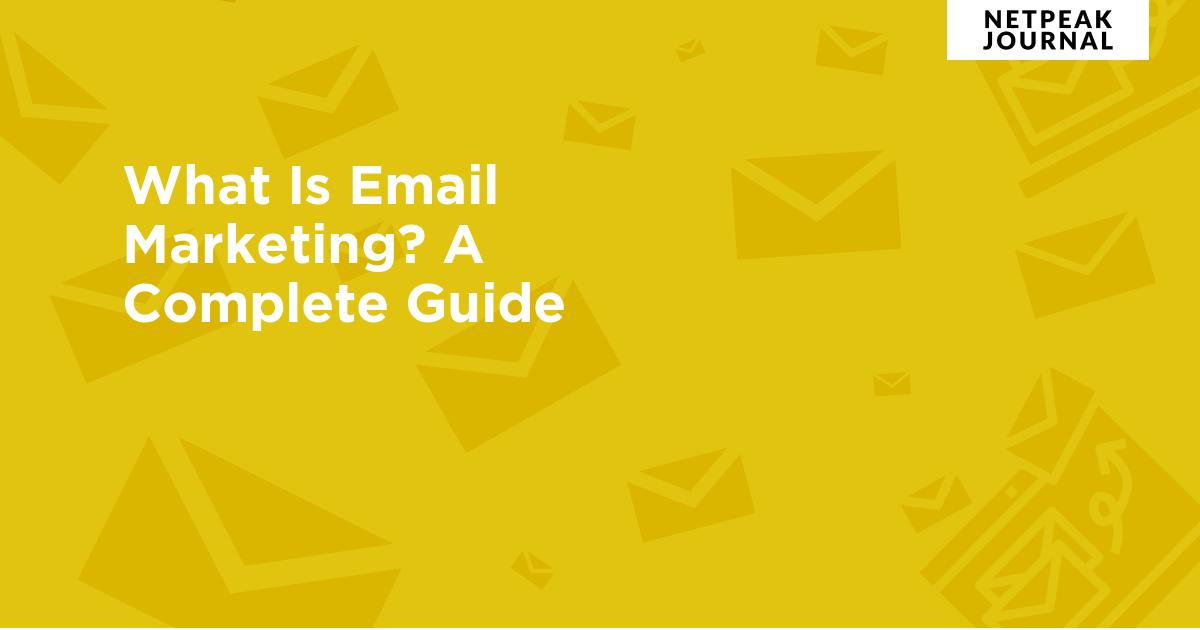 What Is Email Marketing? A Complete Guide