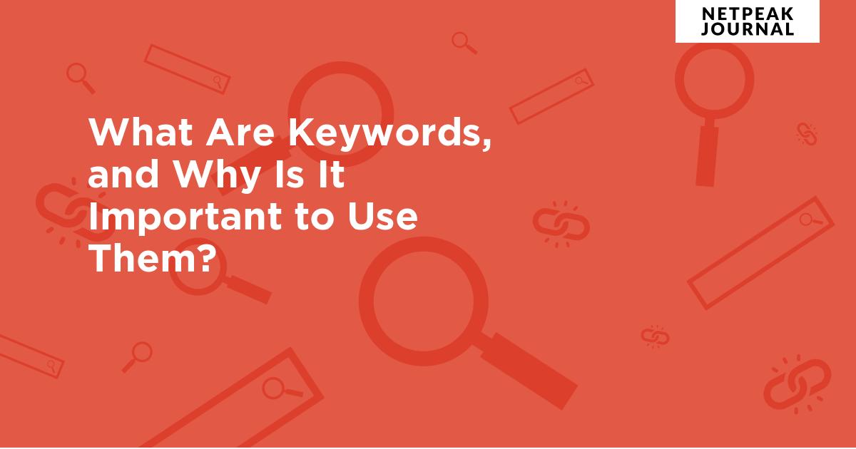 What Are Keywords, and Why Is It Important to Use Them?