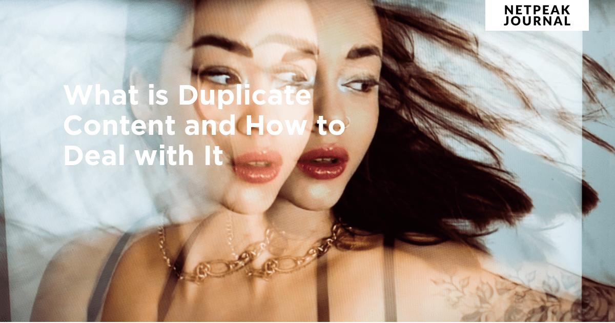 What is Duplicate Content and How to Deal with It