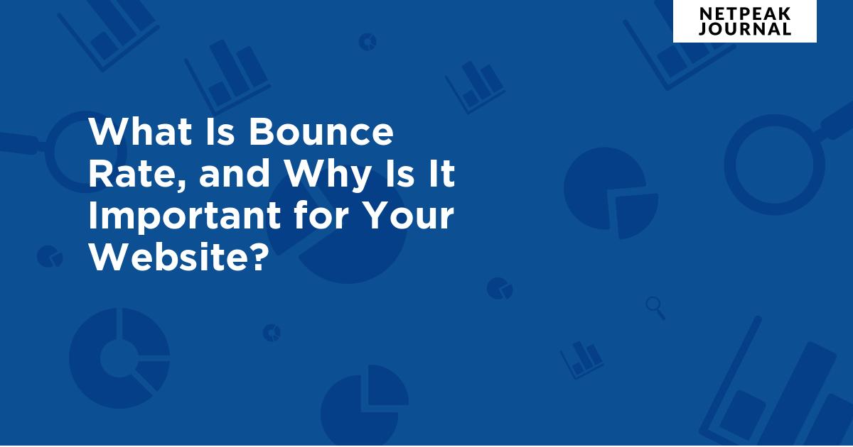 What Is Bounce Rate, and Why Is It Important for Your Website?