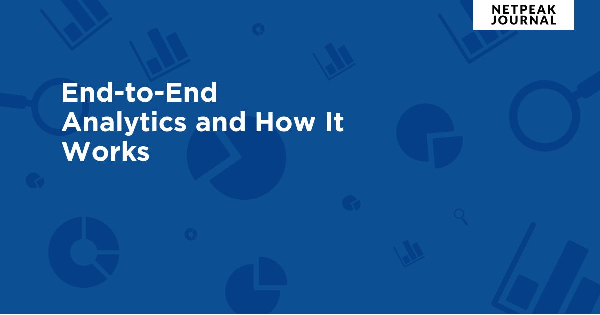 End-to-End Analytics and How It Works