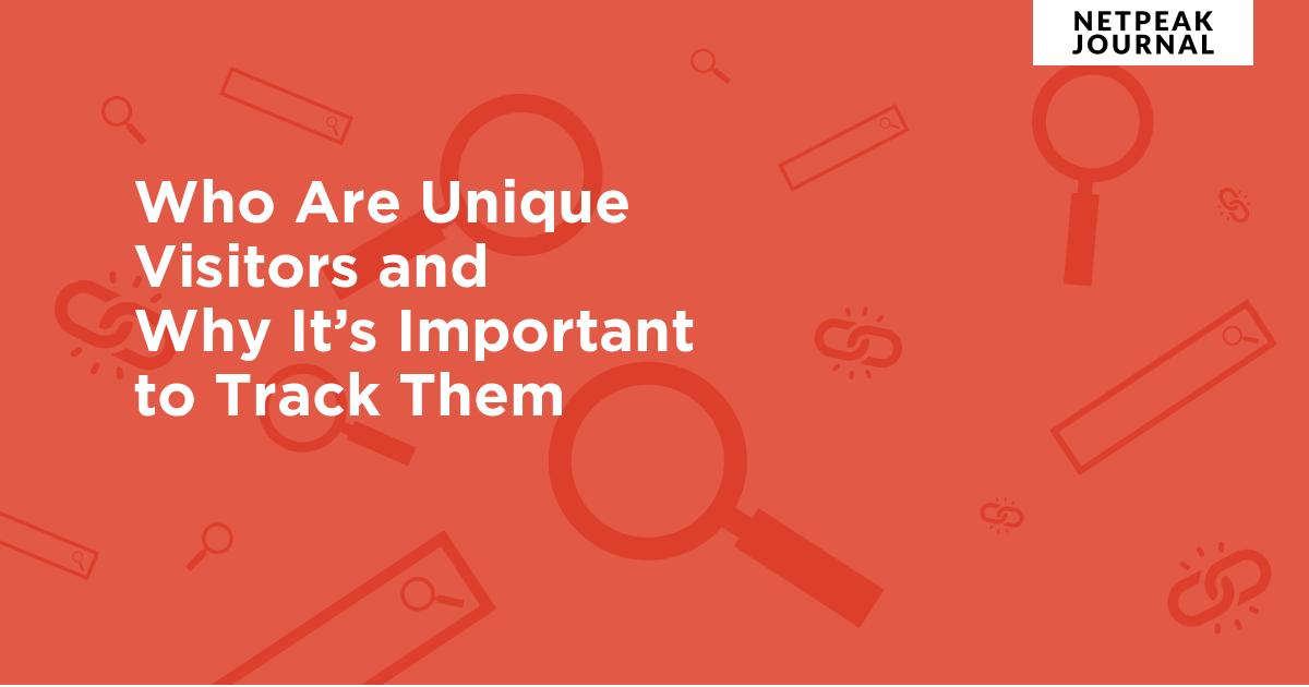 Who Are Unique Visitors and Why It’s Important to Track Them
