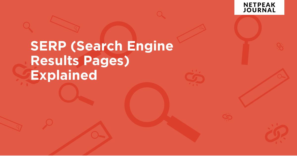 SERP (Search Engine Results Pages) Explained